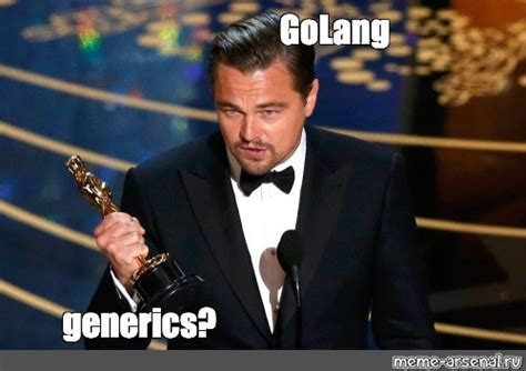 Meme GoLang Generics All Templates Meme Arsenal