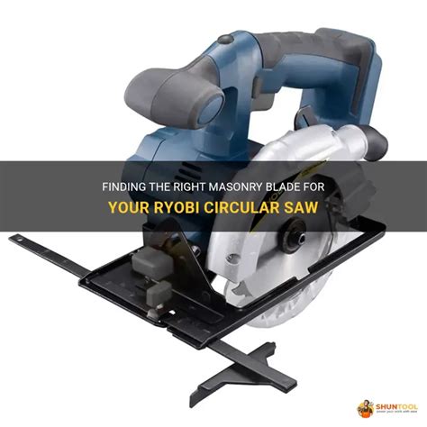 Finding The Right Masonry Blade For Your Ryobi Circular Saw Shuntool