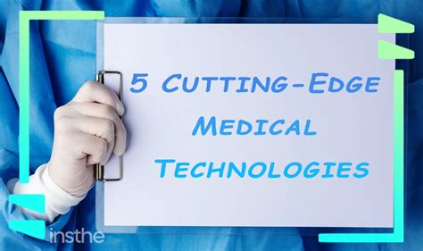 Cutting Edge Medical Technologies Revolutionizing Healthcare And