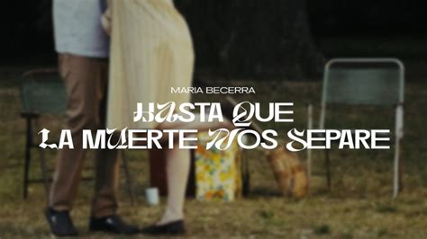 Maria Becerra Hasta Que La Muerte Nos Separe Official Visualizer