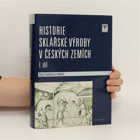 Historie sklářské výroby v českých zemích Díl 1 Od počátků do konce
