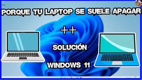 Por qué mi laptop se apaga de repente WINDOWS 11 SOLUCIÓN YouTube
