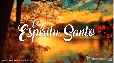 El Espíritu Santo Hermano Abraham Morales Por Pastor Arturo Muñoz