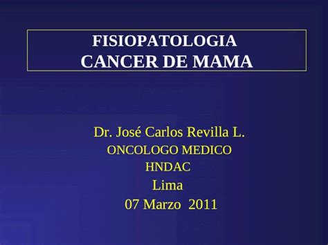 Ppt Fisiopatolog A Del C Ncer De Mama Dr Jos Carlos Revilla L