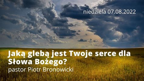 Jaką glebą jest Twoje serce dla Słowa Bożego pastor Piotr Bronowicki