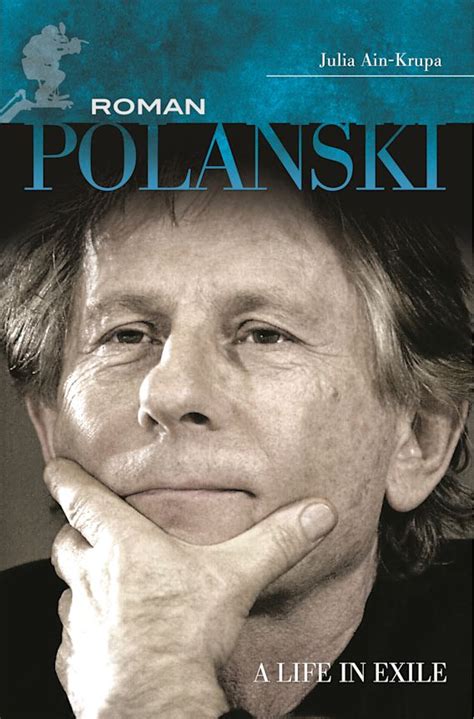 Roman Polanski A Life In Exile Modern Filmmakers Julia Ain Krupa Praeger