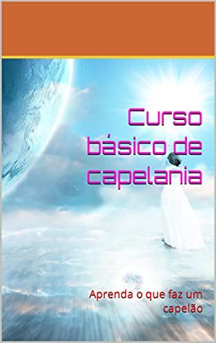 Curso básico de capelania Aprenda o que faz um capelão eBook Resumo