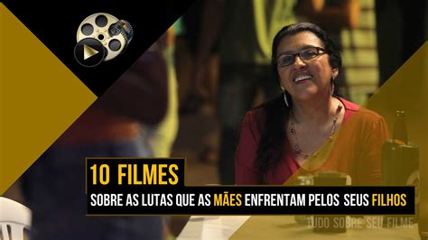 Filmes Sobre As Lutas Que As M Es Enfrentam Pelos Filhos Pipoca D