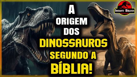 A Origem dos Dinossauros Segundo a Bíblia YouTube