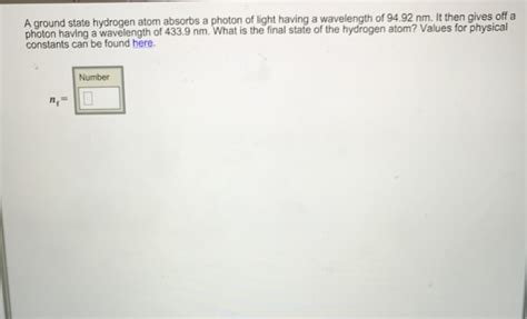 Solved A Ground State Hydrogen Atom Absorbs A Photon Of Chegg
