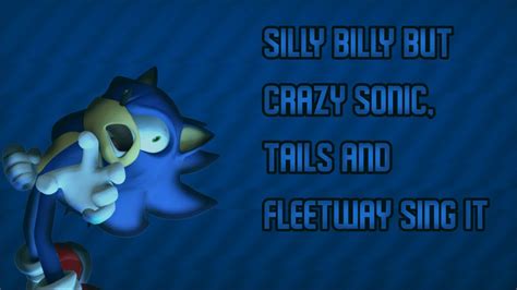 Silly Billy But Crazy Sonic Tails And Fleetway Sing It Fnf Hit