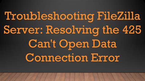 Troubleshooting FileZilla Server Resolving The 425 Can T Open Data