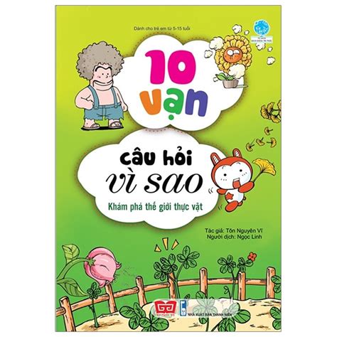 10 vạn câu hỏi vì sao Khám phá thế giới thực vật Tái bản