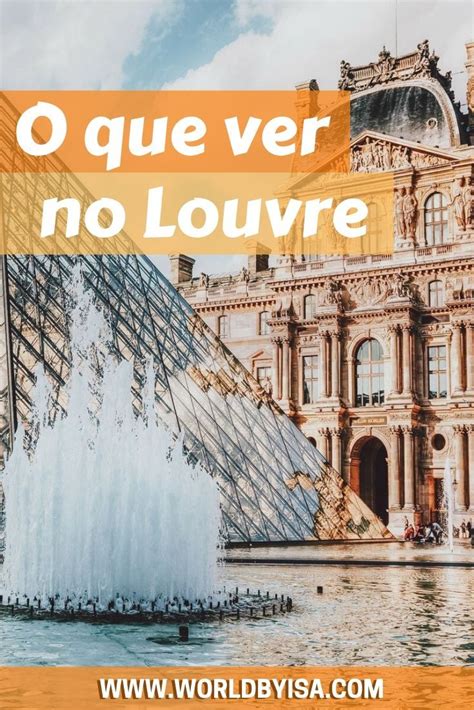 O Que Ver No Museu Do Louvre Paris Pontos Turisticos Museu Do Louvre