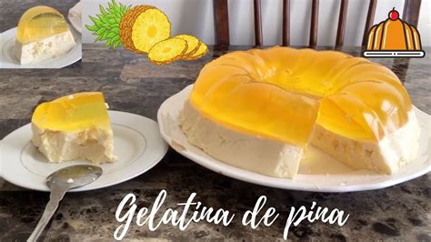 Como Hacer Gelatina De Pina Postre Perfecto Para El Verano Que Ricura