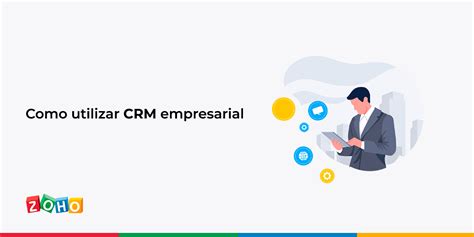 Como Utilizar CRM Empresarial Blog Da Zoho