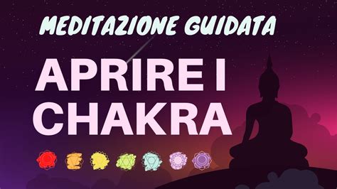 Meditazione Guidata Per Aprire I Chakra Pulizia Emozionale Dei Chakra