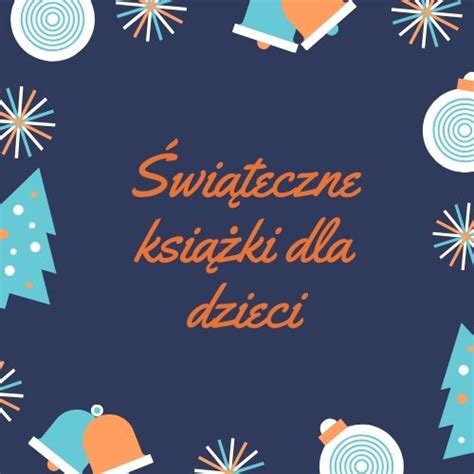 Świąteczne książeczki dla dzieci co wybrać Blog TaniaKsiazka pl
