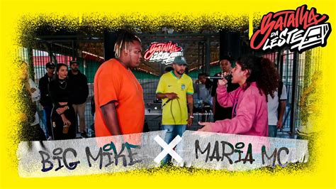 BIG MIKE X MARIA MC SEGUNDA FASE Batalha Da Leste Itaquera YouTube