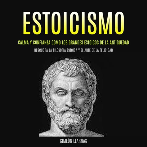 Estoicismo Calma Y Confianza Como Los Grandes Estoicos De La