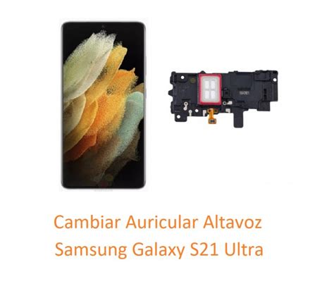 Cambiar Auricular Altavoz Samsung Galaxy S Ultra