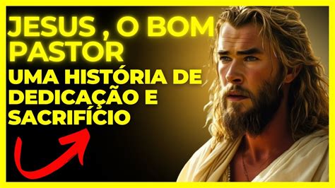 Jesus O Bom Pastor Uma Hist Ria De Dedica O E Sacrif Cio Youtube