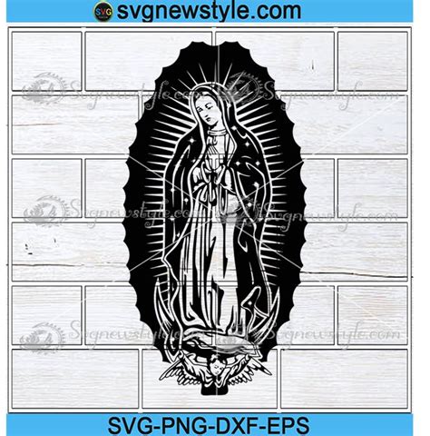 Virgin Mary Svg Mama Mary Svg Our Lady Of Guadalupe Svg Png Dxf