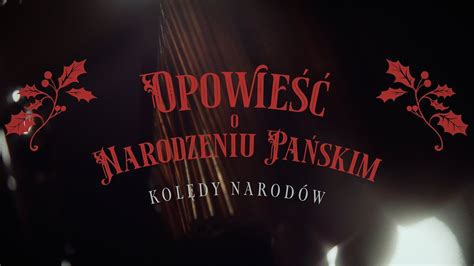 OPOWIEŚĆ O NARODZENIU PAŃSKIM KOLĘDY NARODÓW YouTube