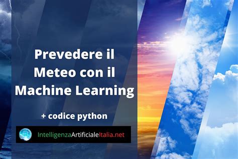 Previsioni Meteo Con Python E Machine Learning Intelligenza