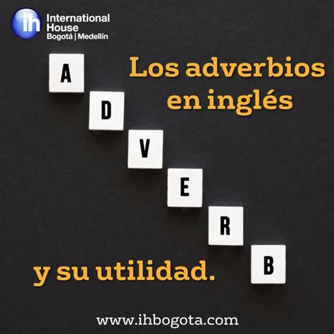 Los Adverbios En Ingl S Y Su Importancia Ihbogot Medell N