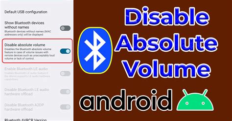 how to disable absolute volume on android bluetooth som tips