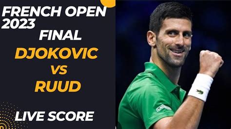Djokovic Vs Ruud French Open 2023 Final Live Score YouTube