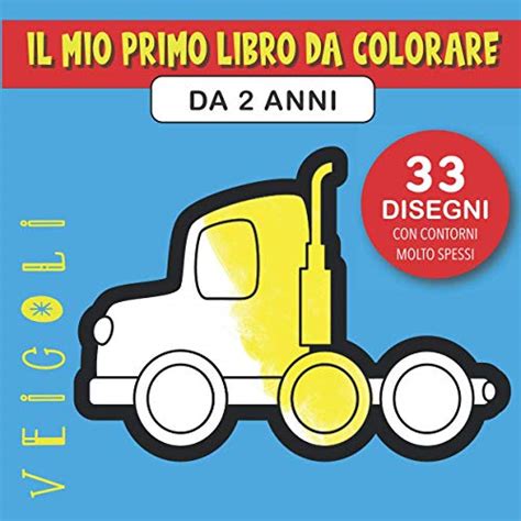 Il Mio Primo Libro Da Colorare Veicoli Designi Con Contorni
