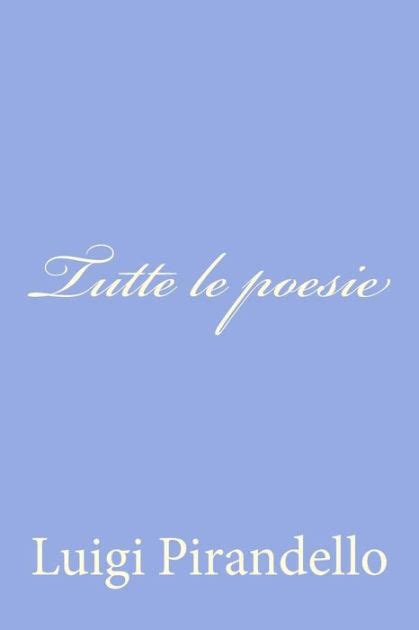 Tutte Le Poesie By Luigi Pirandello Paperback Barnes Noble
