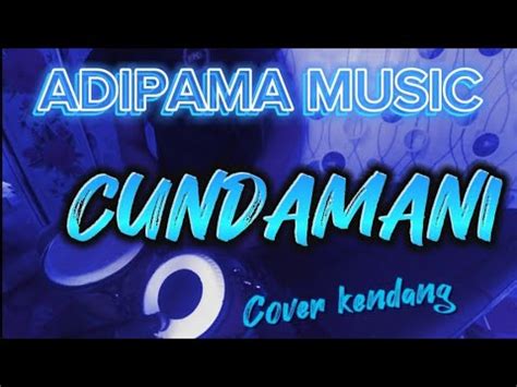 DENNY CAKNAN CUNDAMANI Cover Kendang ADIPAMA MUSIC YouTube