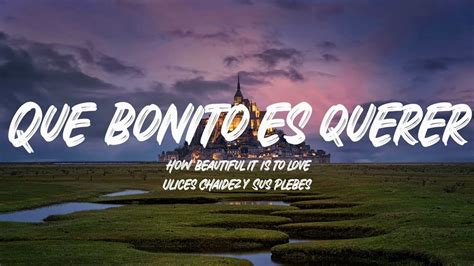 Que Bonito Es Querer Ulices Chaidez Y Sus Plebes Letra English
