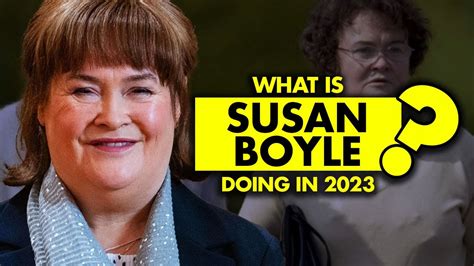 How Her Life Changed What Is Susan Boyle Doing In Youtube