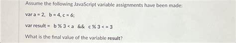 solved assume the following javascript variable assignments