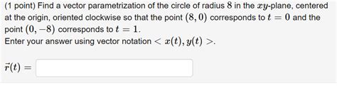 solved 1 point find a vector parametrization of the circle
