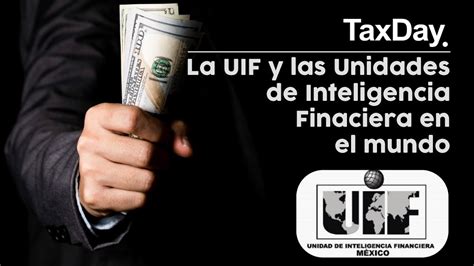 La Uif Y Las Unidades De Inteligencia Financiera En El Mundo Taxday
