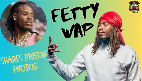 Fetty Wap Shares Inspiring Prison Photos Hip Hop News Uncensored