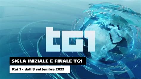 Tg1 Sigla Iniziale E Finale Versione Giorno Dall 8 Settembre 2022