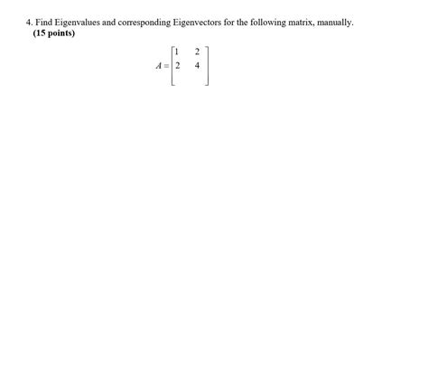 solved 4 find eigenvalues and corresponding eigenvectors