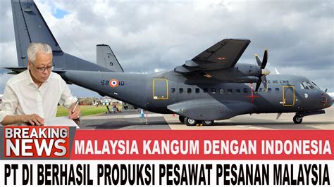 MALAYSIA PUJI NKRI PT DI BERHASIL UPGRADE 3 PESAWAT CN 235 MALAYSIA