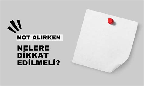 Not Al Rken Dikkat Edilecek Hususlar Nelerdir D N B Lges