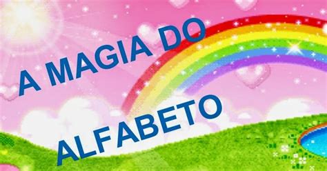 Professora Valdete Cantú A Magia Do Alfabeto História Para Alfabetização