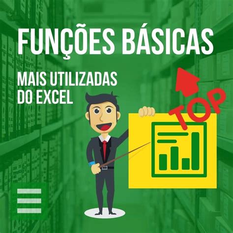 Funções Básicas do Excel Conheça as 10 funções mais utilizadas