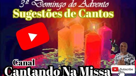 M Sicas Para O Terceiro Domingo Do Advento Ano A Sugest Es De Cantos