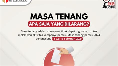 Beberapa Larangan Saat Masa Tenang Pemilu 2024 Berikut Sanksinya Jika