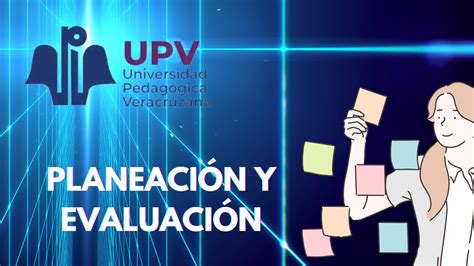 Universidad Pedagógica Veracruzana Planeación y Evaluación YouTube